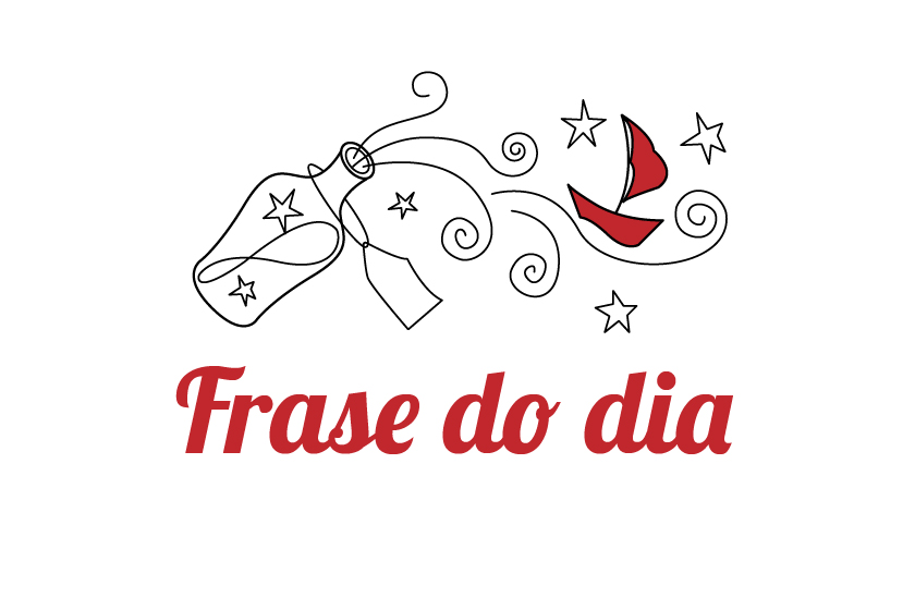 Frase do dia: um pensamento para te inspirar hoje (4/3)